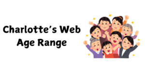 Charlotte’s Web Reading Level And Age Range Guide