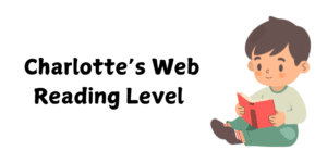 Charlotte’s Web Reading Level And Age Range Guide